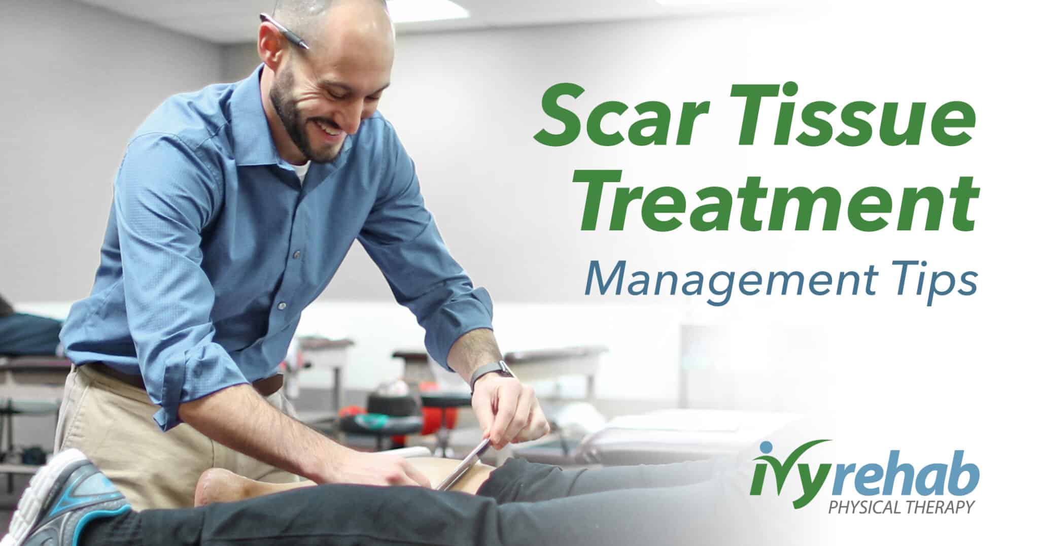 Scar Tissue Removal Treatment & Management Tips | Ivy Rehab