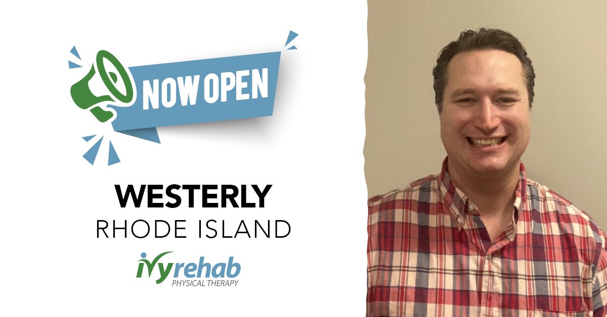 Ivy Rehab Physical Therapy is Now Serving Westerly, RI, Led by Dr ...